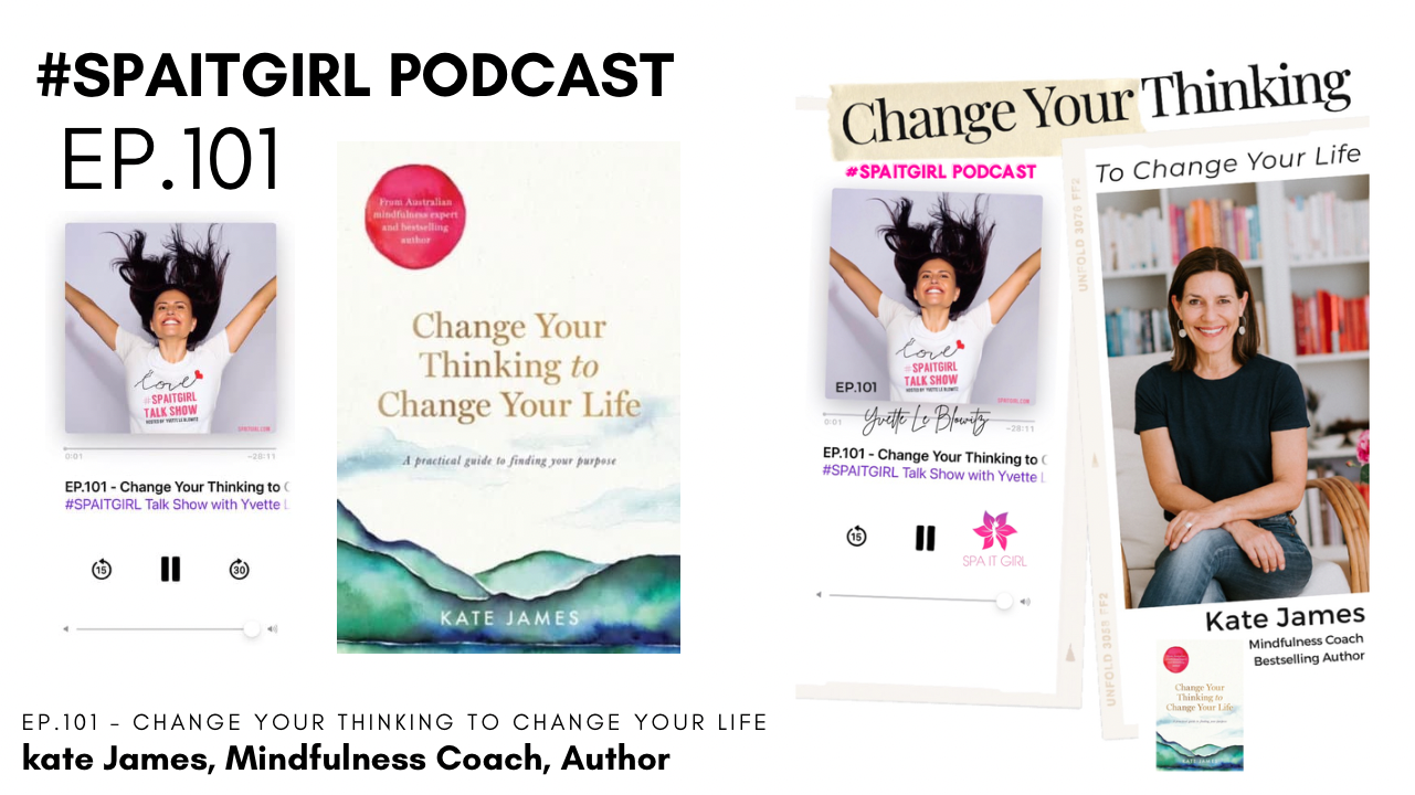 EP.101 - Change Your Thinking To Change Your Life w/Kate James ...