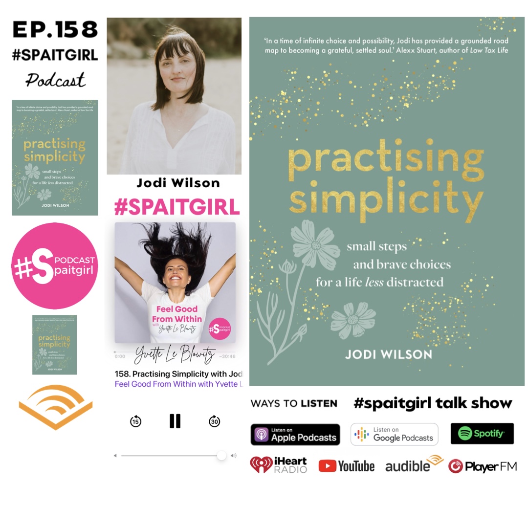 EP.158 - Practising Simplicity with Jodi Wilson, Author - #SPAITGIRL Talk Show with Yvette Le ...