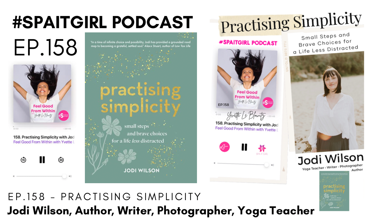 EP.158 - Practising Simplicity with Jodi Wilson, Author - #SPAITGIRL Talk Show with Yvette Le ...